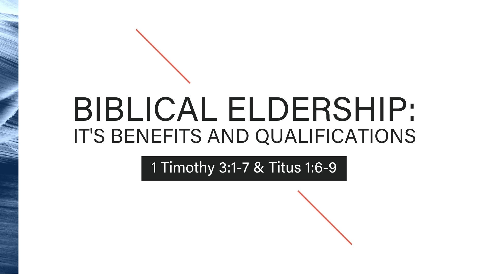 Biblical Eldership: It's Benefits and Qualifications - LifeBrook ...
